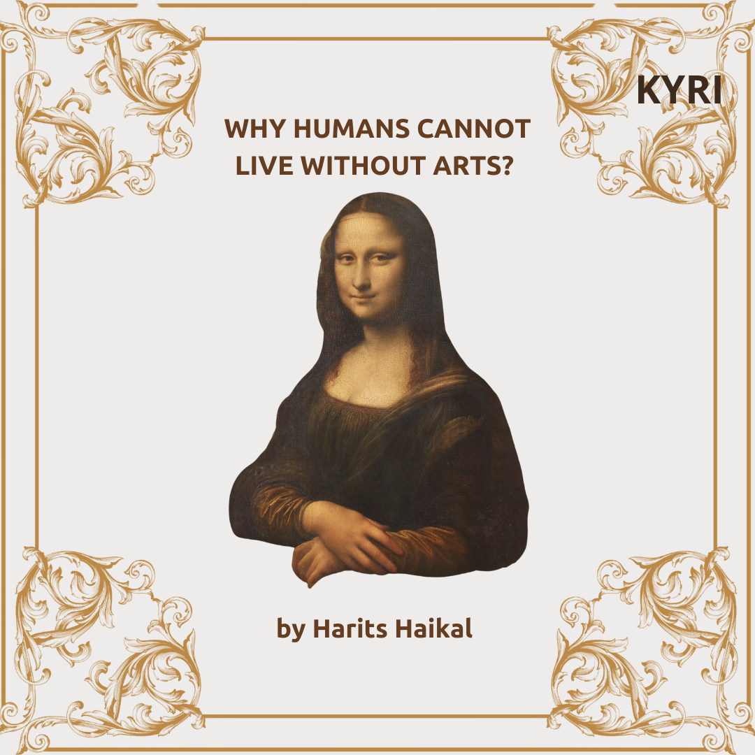 Why Humans Cannot Live Without Arts? | by Kolej Yayasan UEM Research ...