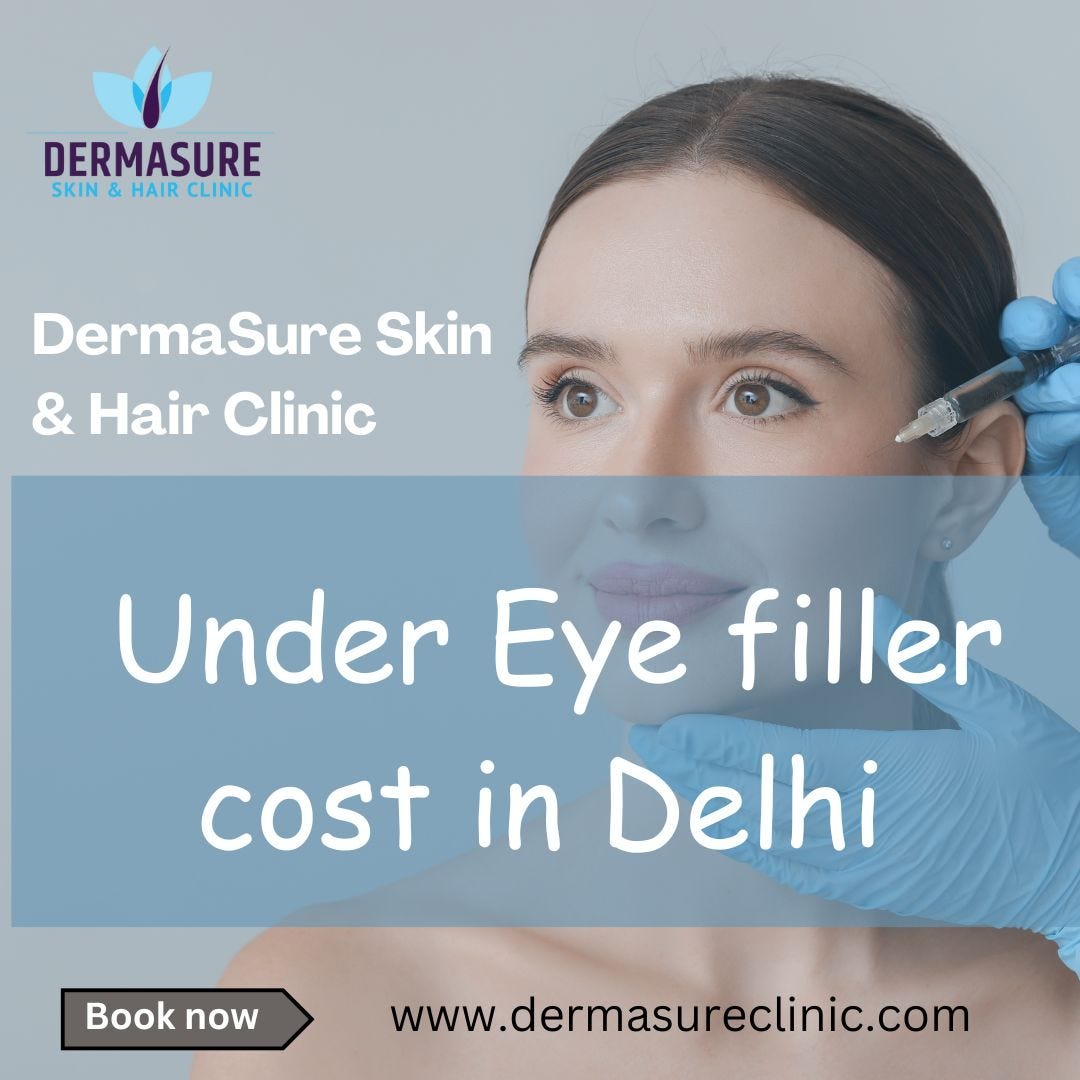 Assessing Delhi’s Under-Eye Filler Treatment Cost: What to Expect ...
