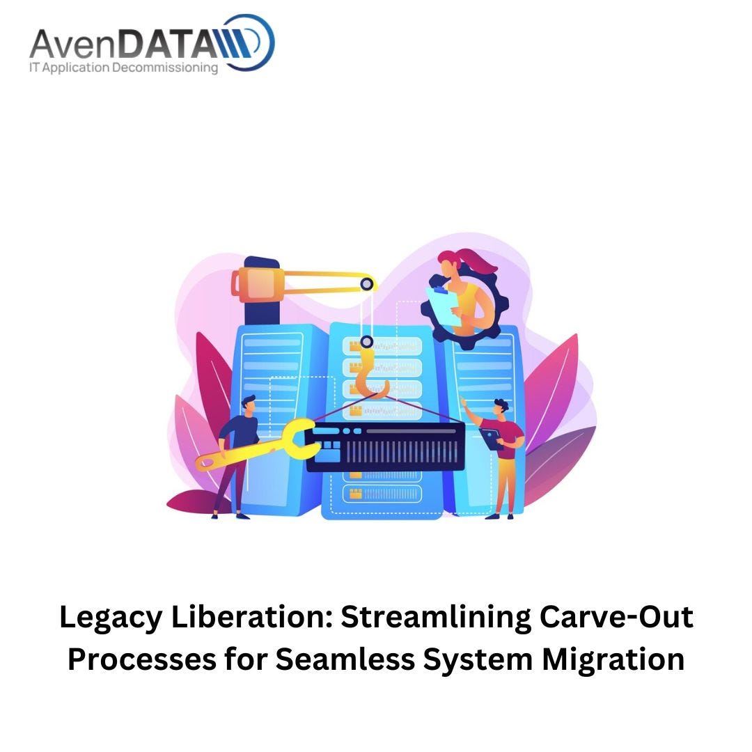 Legacy Liberation: Streamlining Carve-Out Processes for Seamless System Migration | by Avendata ...