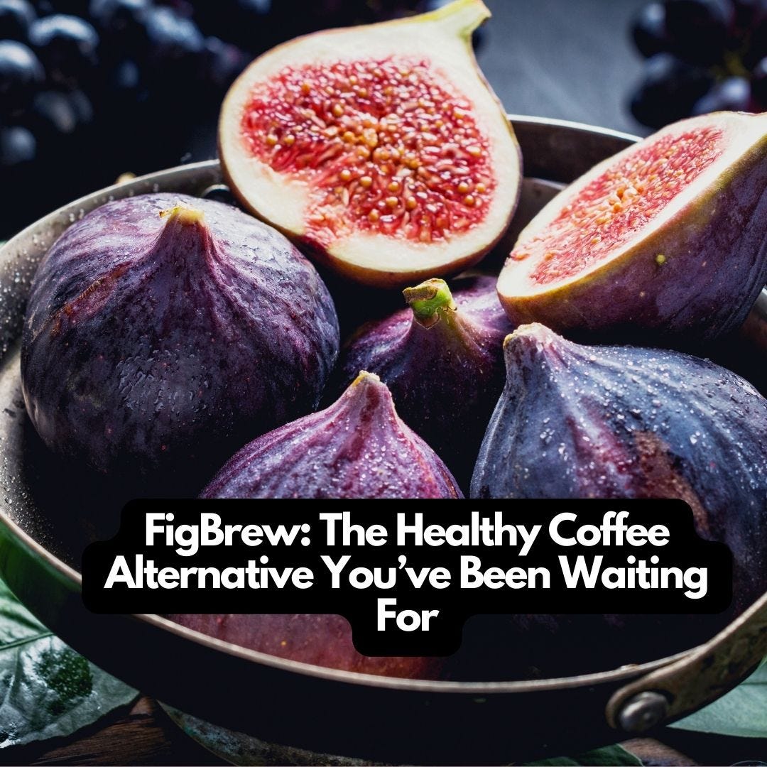 FigBrew: The Healthy Coffee Alternative You’ve Been Waiting For | by ...
