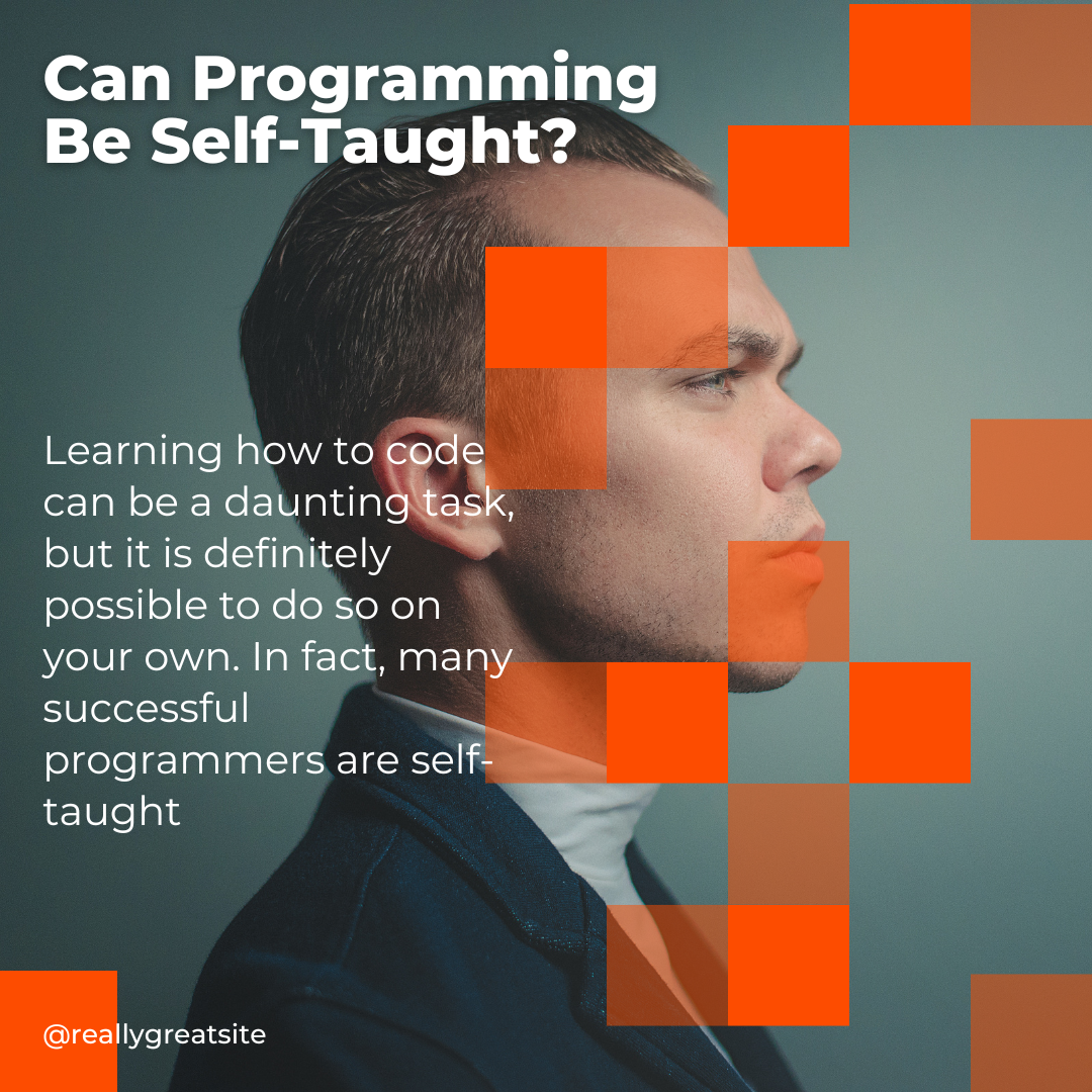 Can Programming Be Self-Taught?. Learning how to code can be a daunting ... Can Programming Be Self-Taught?. Learning how to code can be a daunting ...