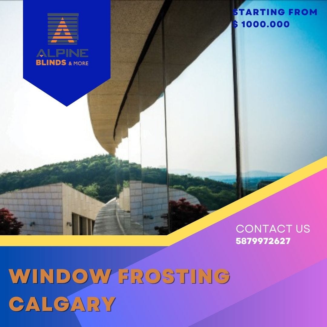 Alpine Blinds And More: Your Top Choice for Window Frosting in Calgary ...