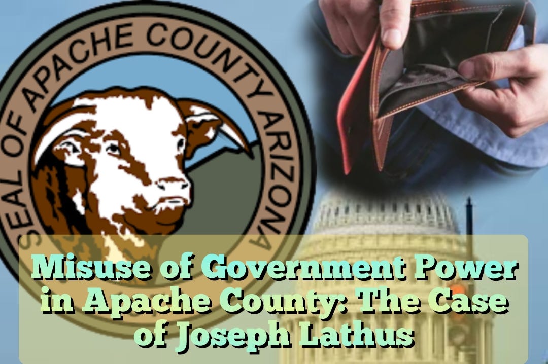 Misuse of Government Power in Apache County: The Case of Joseph Lathus ... Misuse of Government Power in Apache County: The Case of Joseph Lathus ...