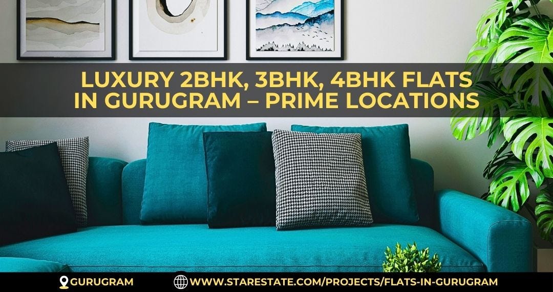 Luxurious 2BHK, 3BHK, 4BHK Flats in Gurugram — Your Dream Home | by Best Property Sale | Feb ...