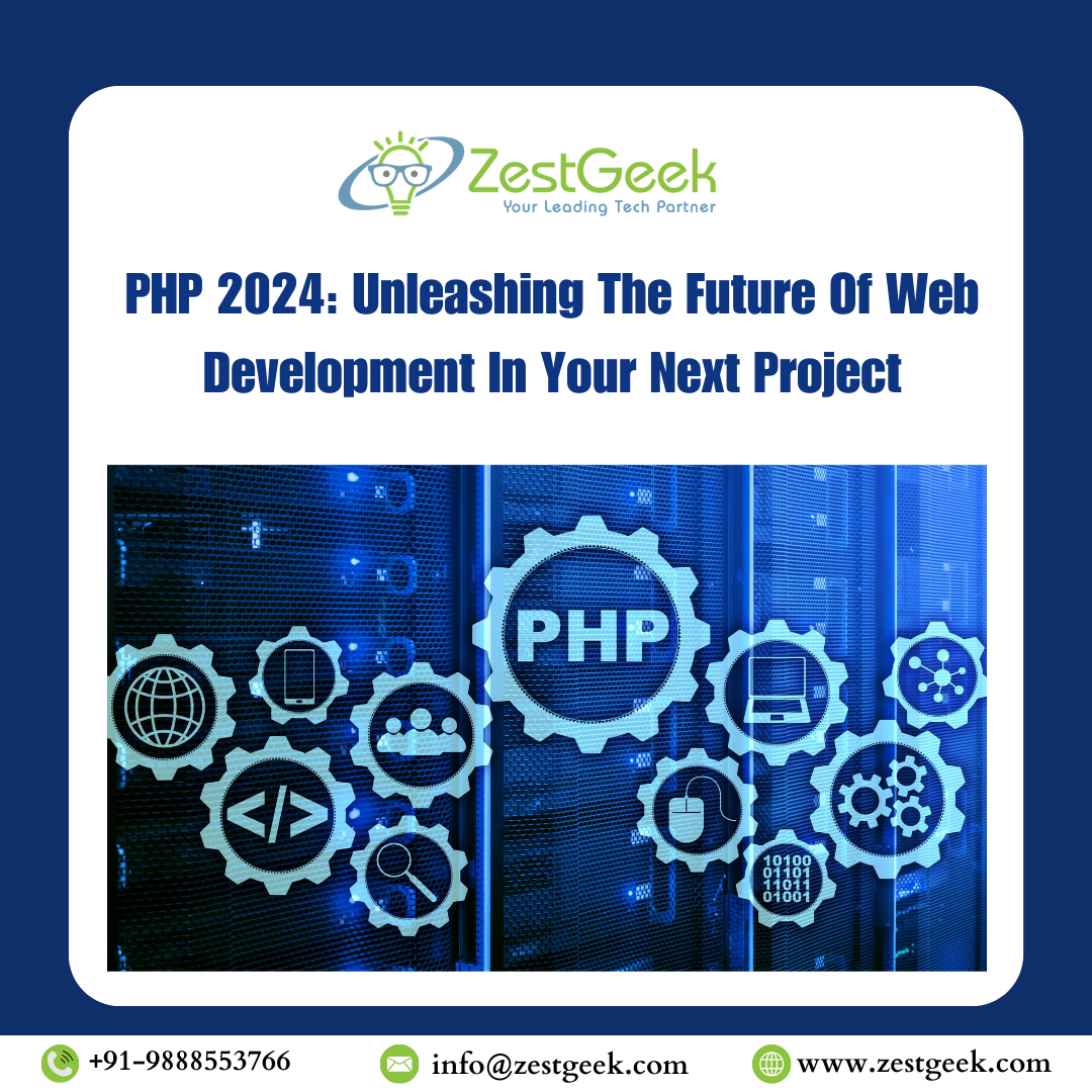 PHP 2024: Unleashing the Future of Web Development in Your Next Project | by Zestgeek | Feb ...
