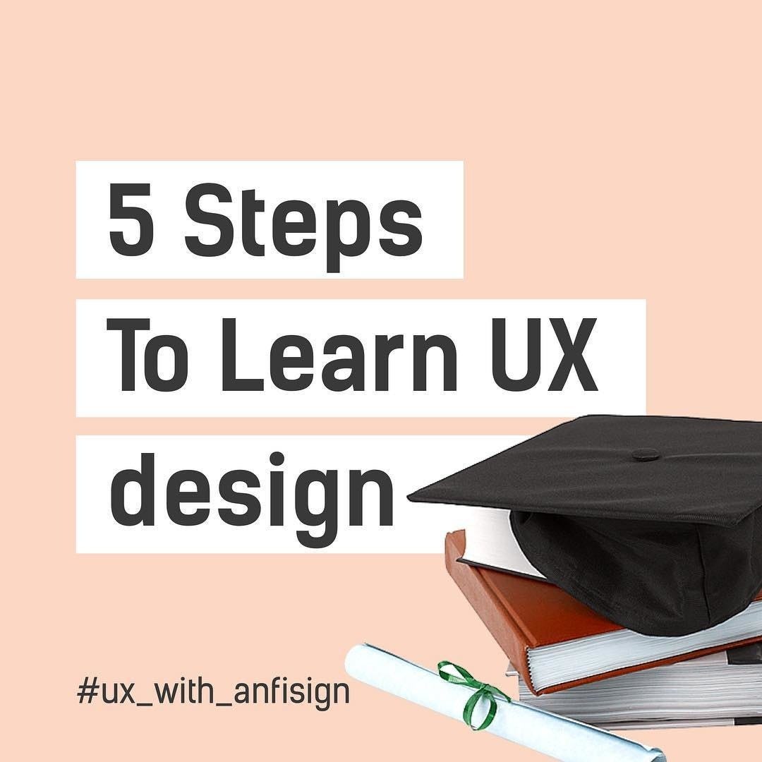 5 Steps To Learn UX Design. How to learn UX in 2019? | by Ruslan Galba ...