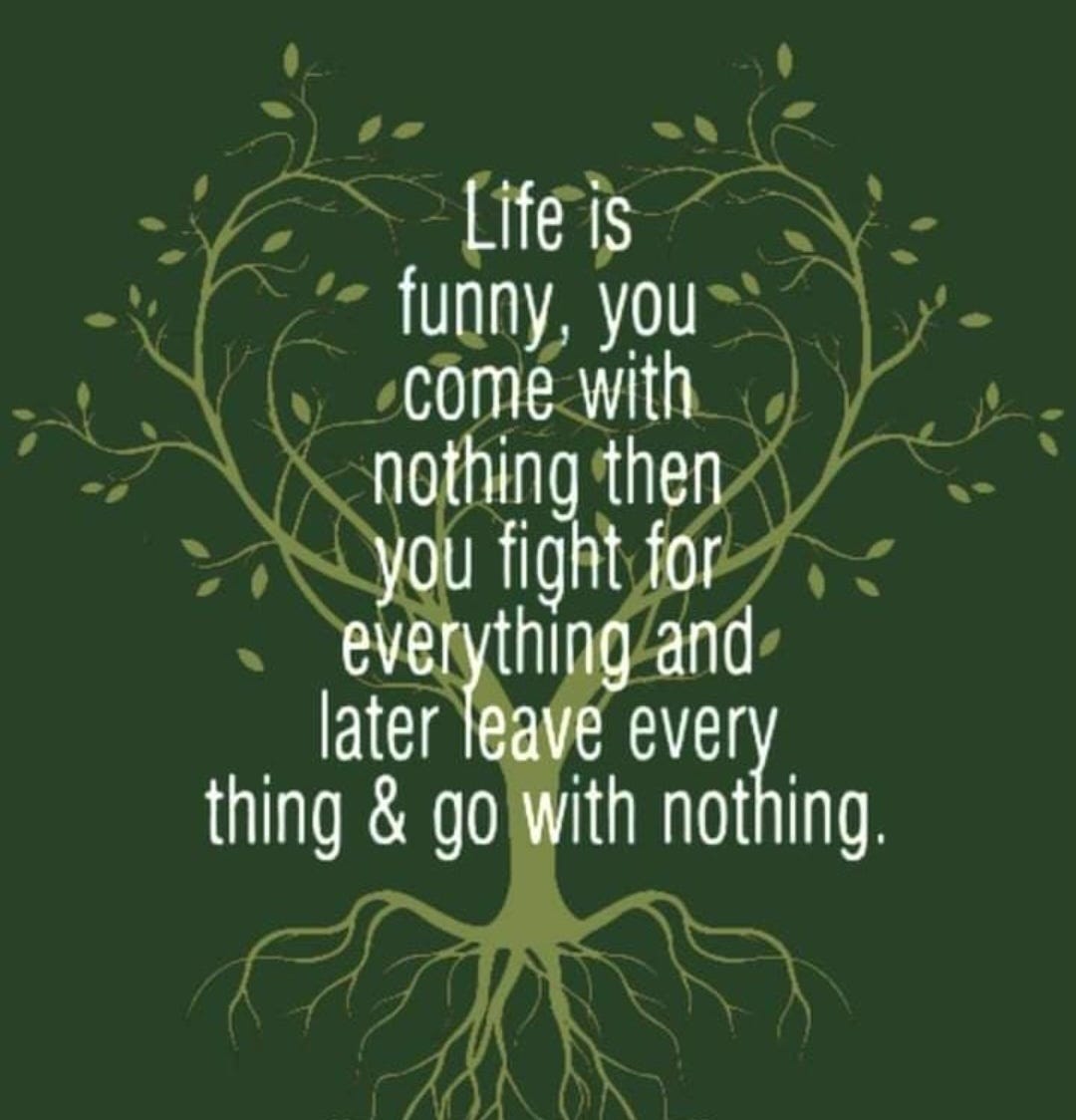 ODDITY OF LIFE Life is strange and odd. We come with nothing. Then we ...