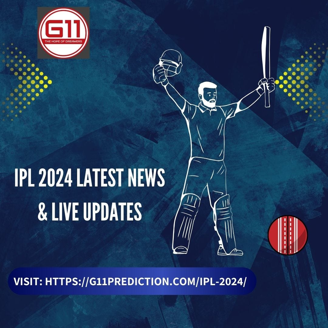 IPL 2024 Latest News: Exciting Updates and Developments | by G11 ...
