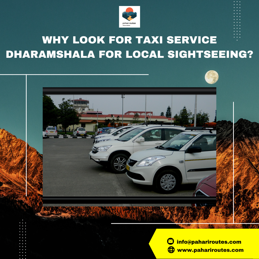 Why Look For Taxi Service Dharamshala For Local Sightseeing ...