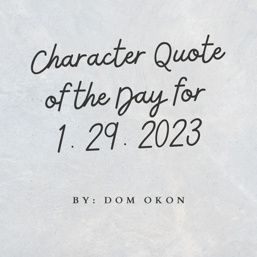 Character Quote of the Day for 1.29.2023 - Dom Okon - Medium