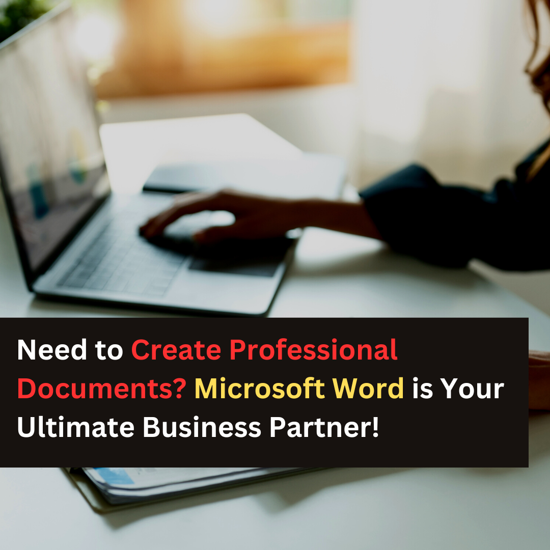 Need to Create Professional Documents? Microsoft Word is Your Ultimate ...