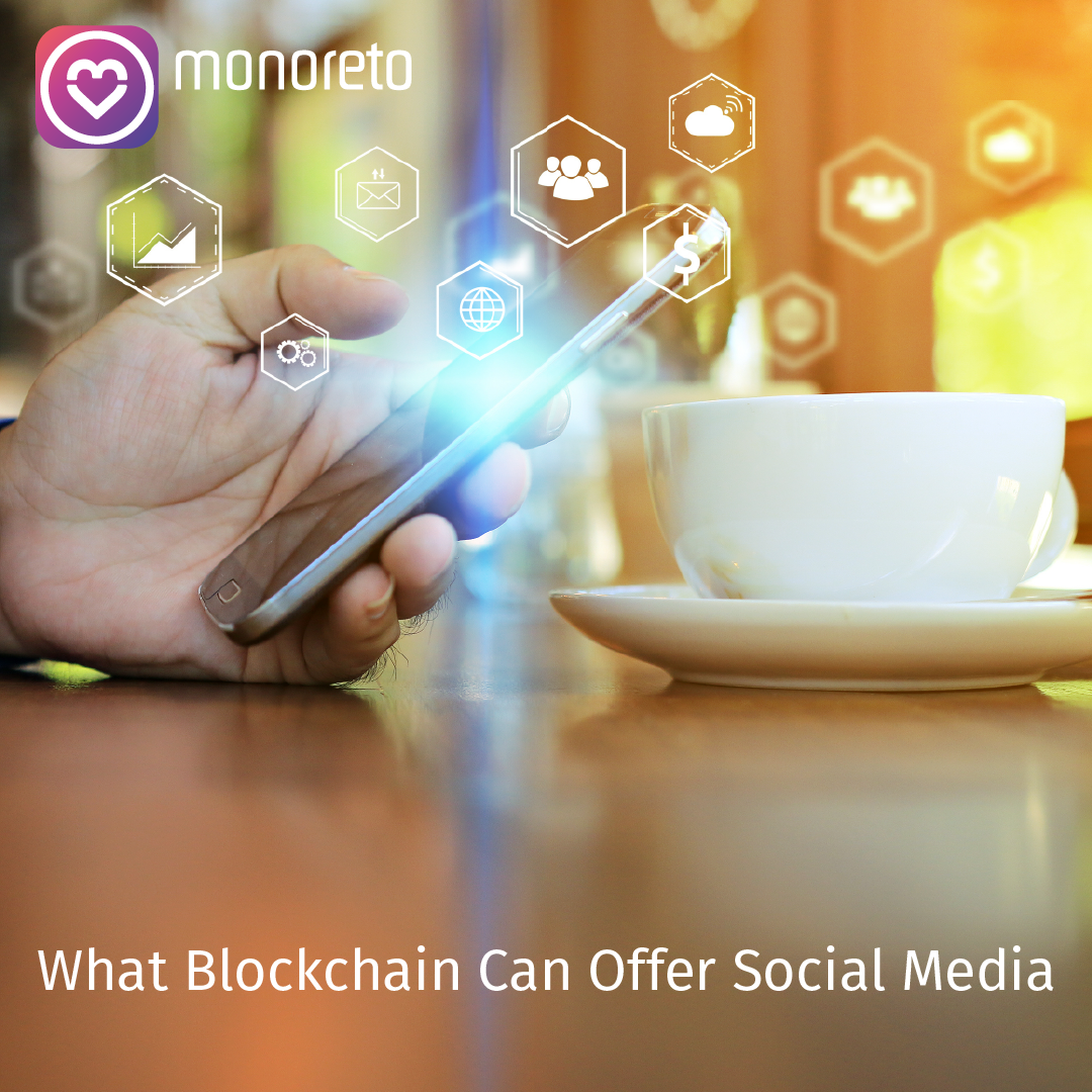 What Blockchain Can Offer Social Media | by Monoreto Channel | Medium