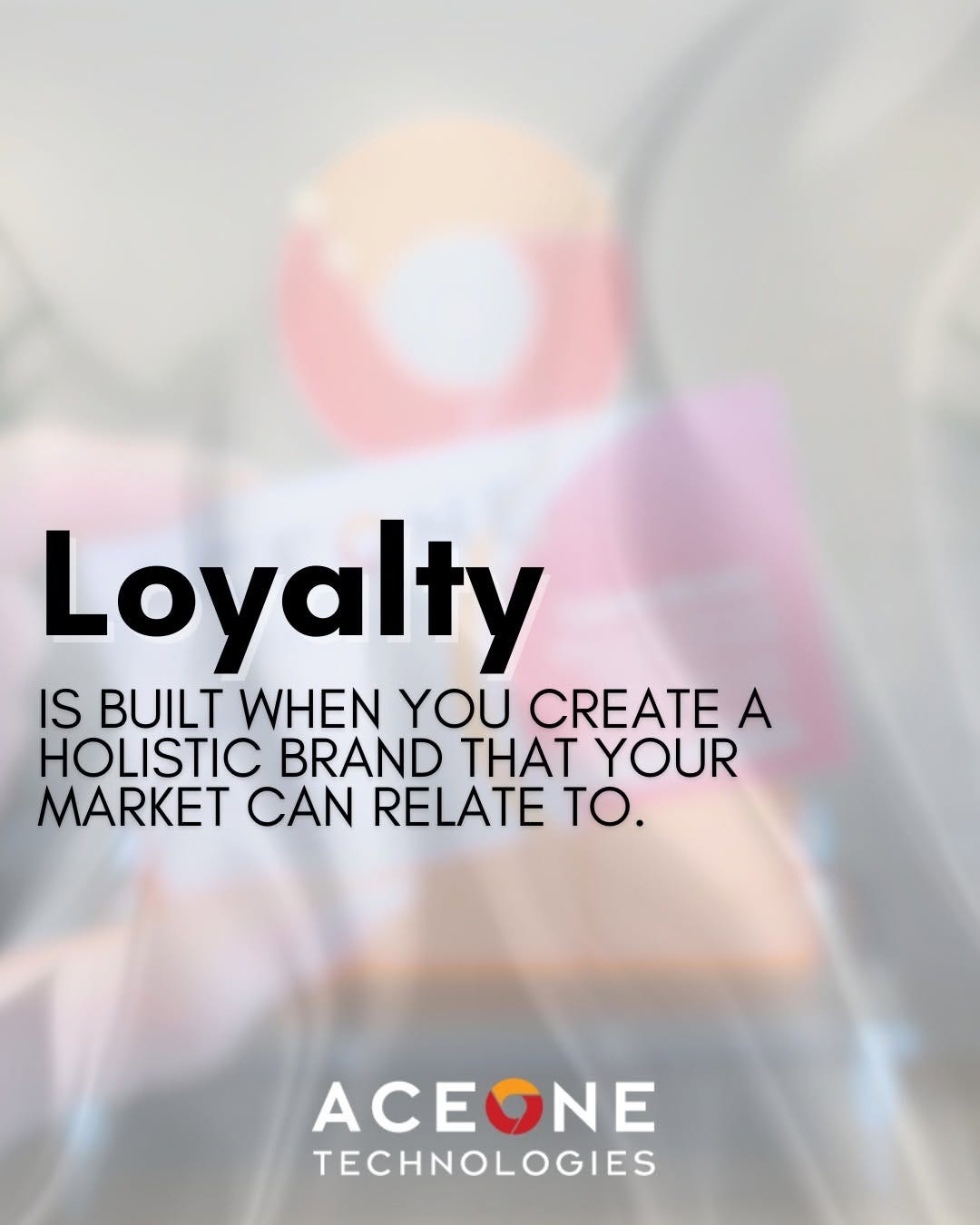 Building Brand Loyalty Through Connection — AceOne Technologies - AceOne Master - Medium