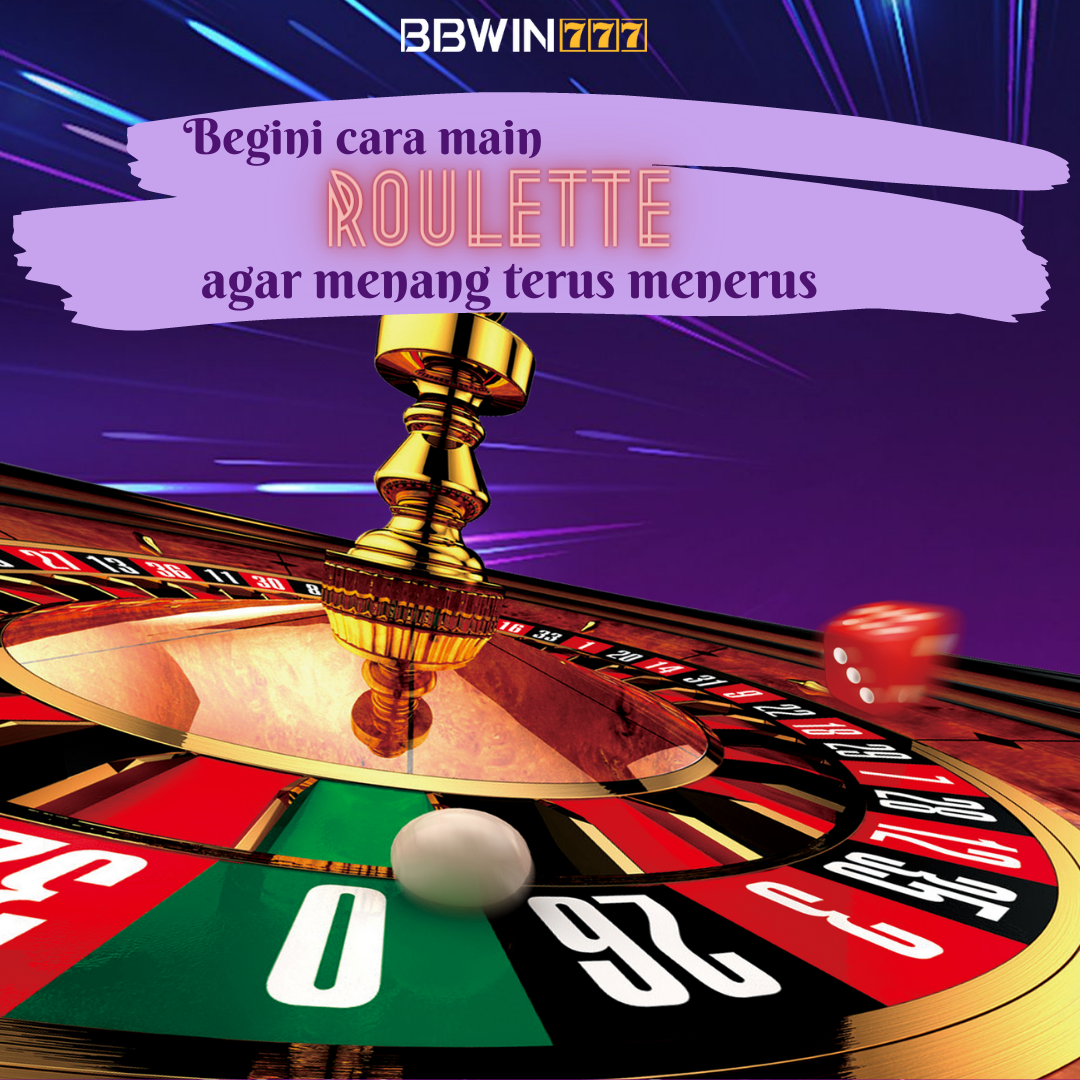 Begini cara main “ROULETTE” agar menang terus menerus | by BBWIN777 ...