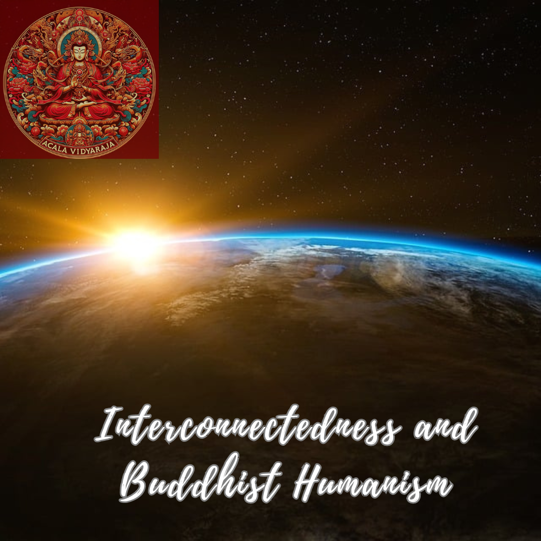 Interconnectedness and Buddhist Humanism | by Ngakpa Konchok Dorje ...
