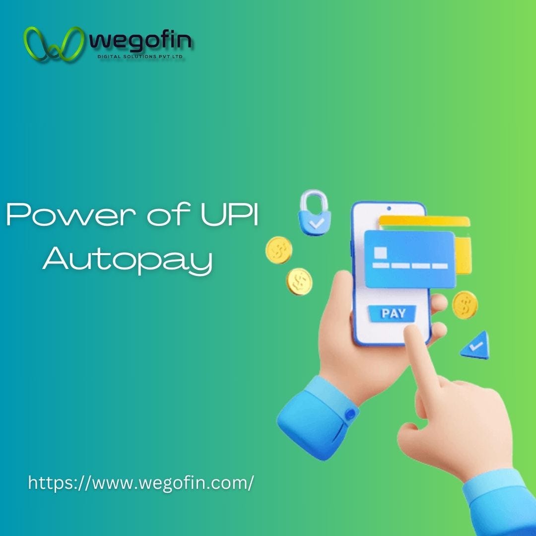 Unlock the Power of UPI Autopay with WeGoFin | by Wegofinnn | Aug, 2024 ...