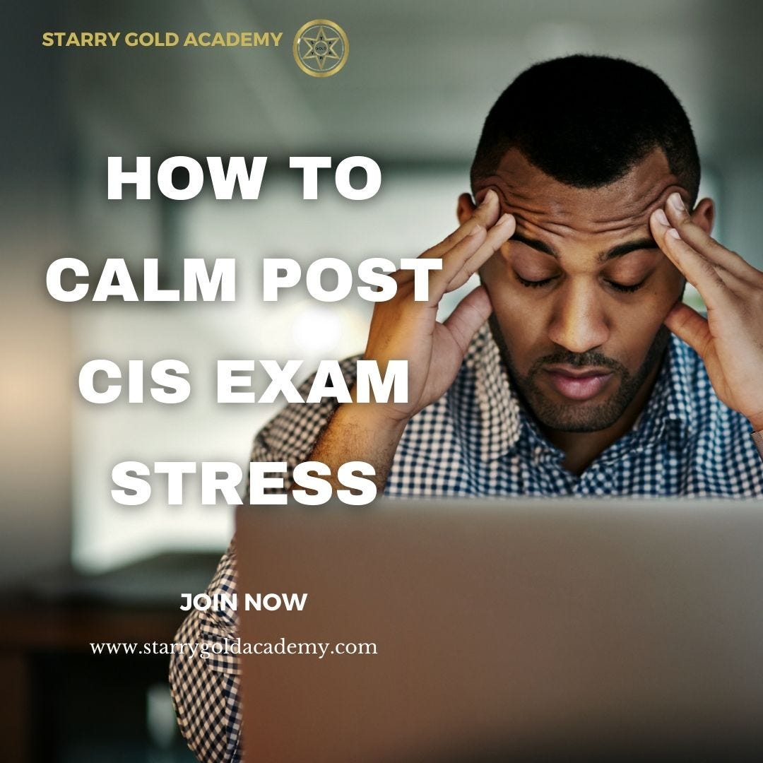 HOW TO CALM POST CIS EXAM STRESS Congratulations On The Completion Of