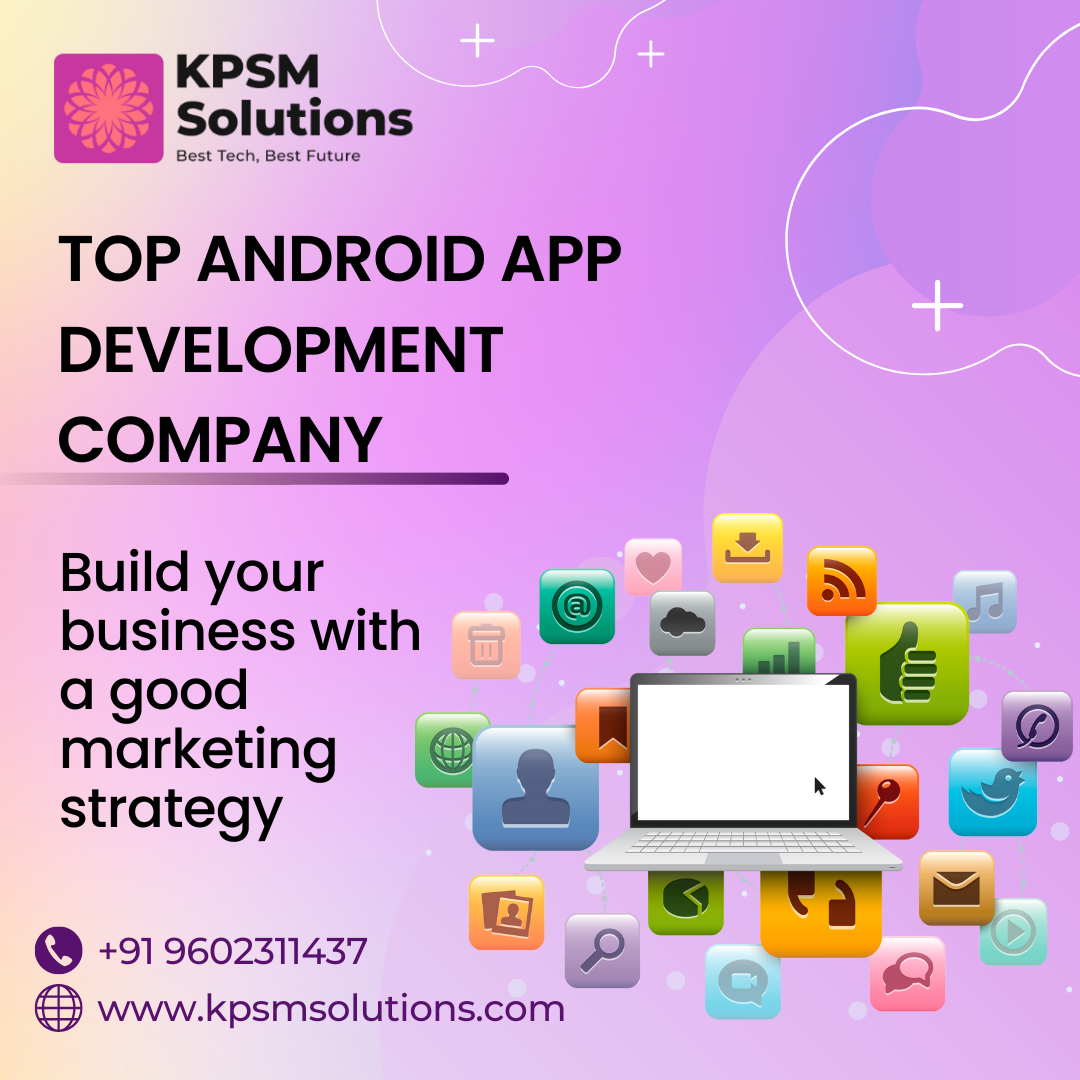 Top Android App Development Company - Kpsmsolutions - Medium