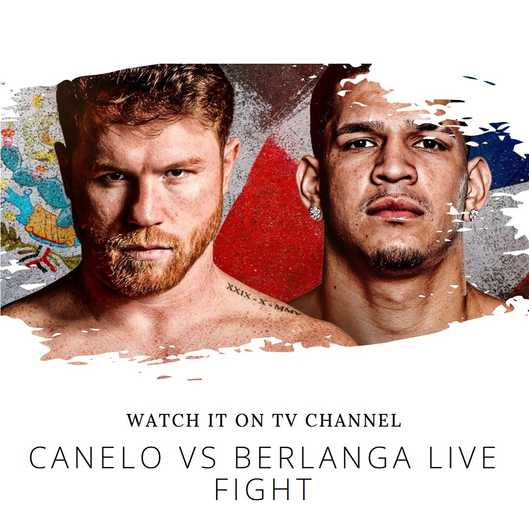 [Here’s LIVe] Canelo vs Berlanga Fight LIVE STreams ON TV Channel 14 ...