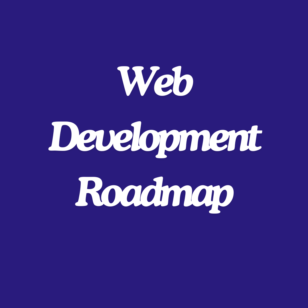 The Ultimate Web Development Roadmap: Your Path to Becoming a Full ...