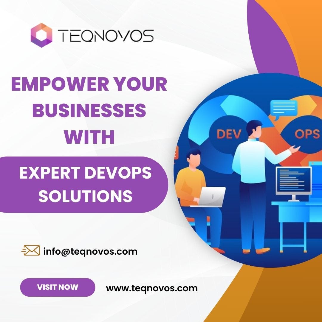 Empower Your Businesses with Expert DevOps Solutions - Teqnovos - Medium