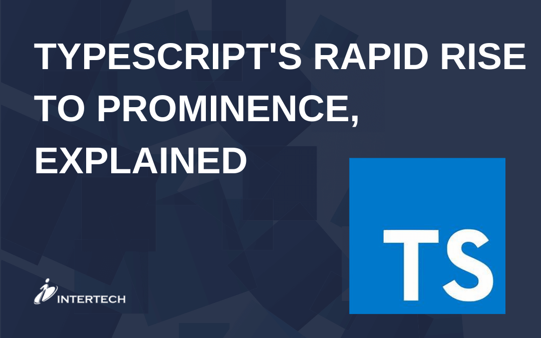 TypeScript’s Rapid Rise to Prominence, Explained | by Intertech, Inc ...