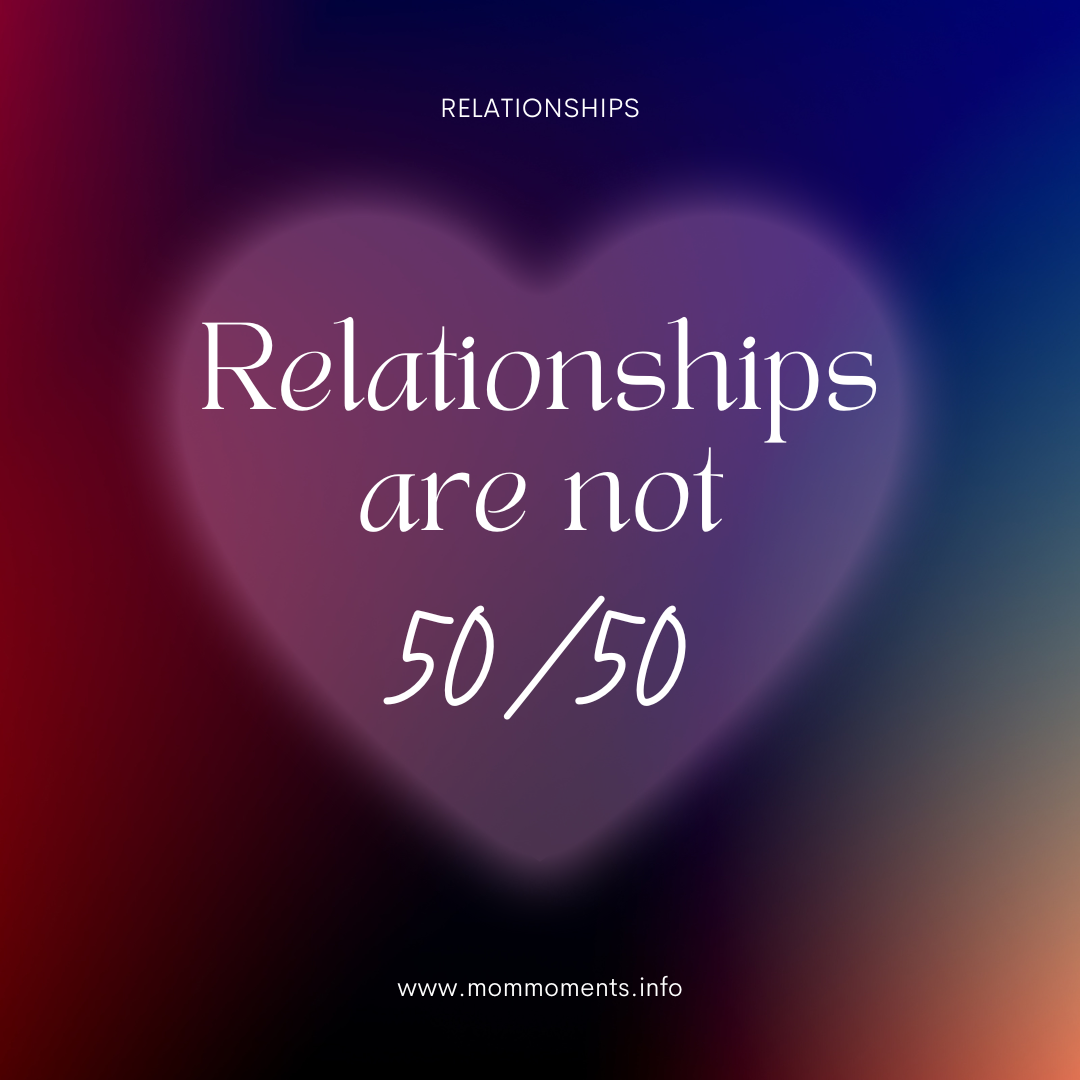 Relationships Are Not 50/50. I see all these things that say… | by ...