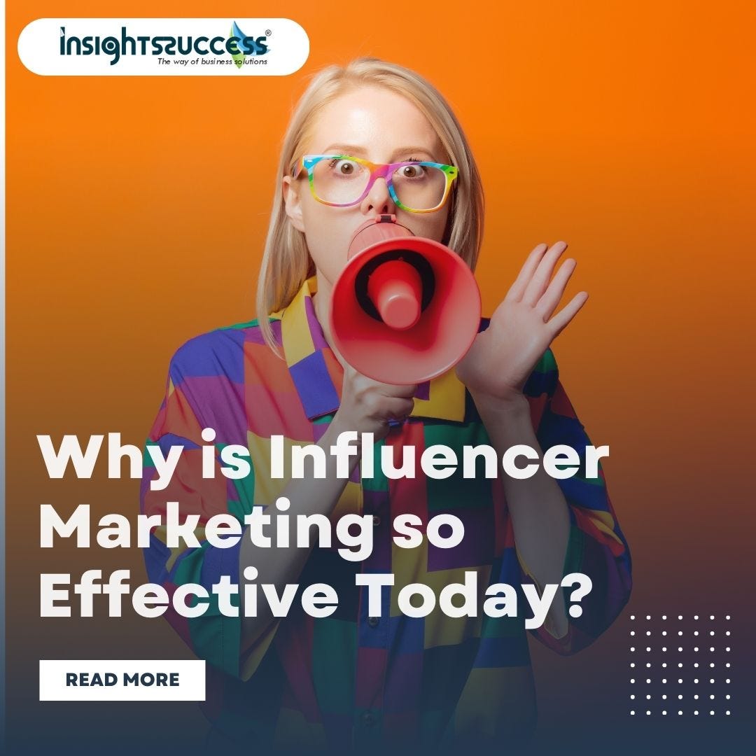 Why is Influencer Marketing so Effective Today? | by Insightssuccess ...