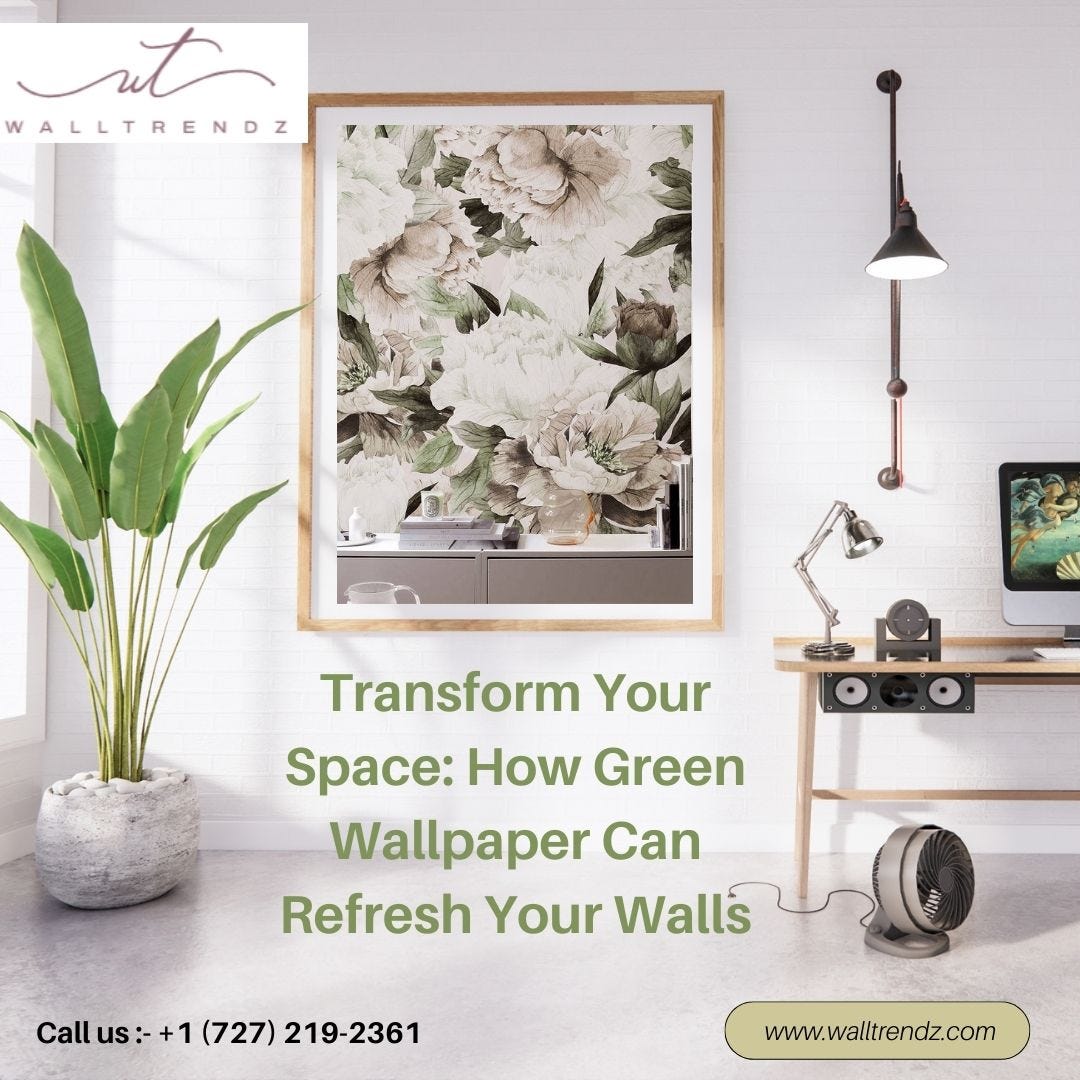Transform Your Space: How Green Wallpaper Can Refresh Your Walls | by ...