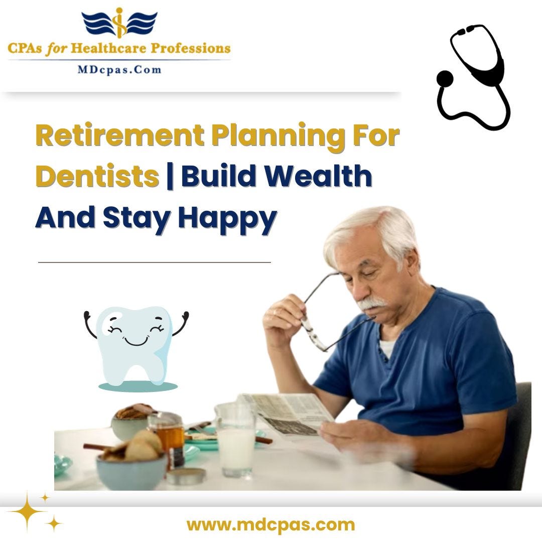 Retirement Planning For Dentists | Build Wealth And Stay Happy - MDcpas ...
