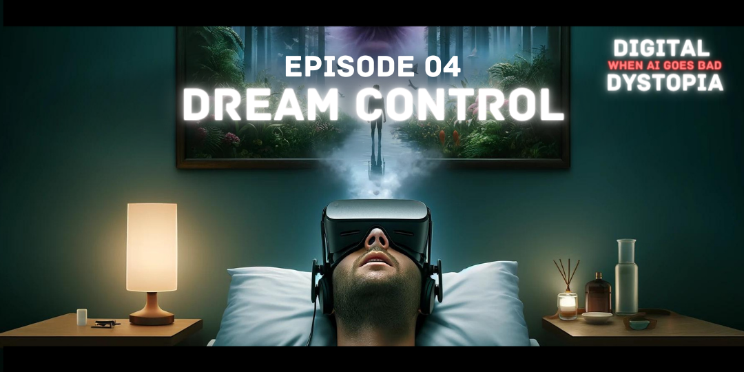 “Digital Dystopia”, Ep. 04 — Dream Control | by Schreierpedro | May ...
