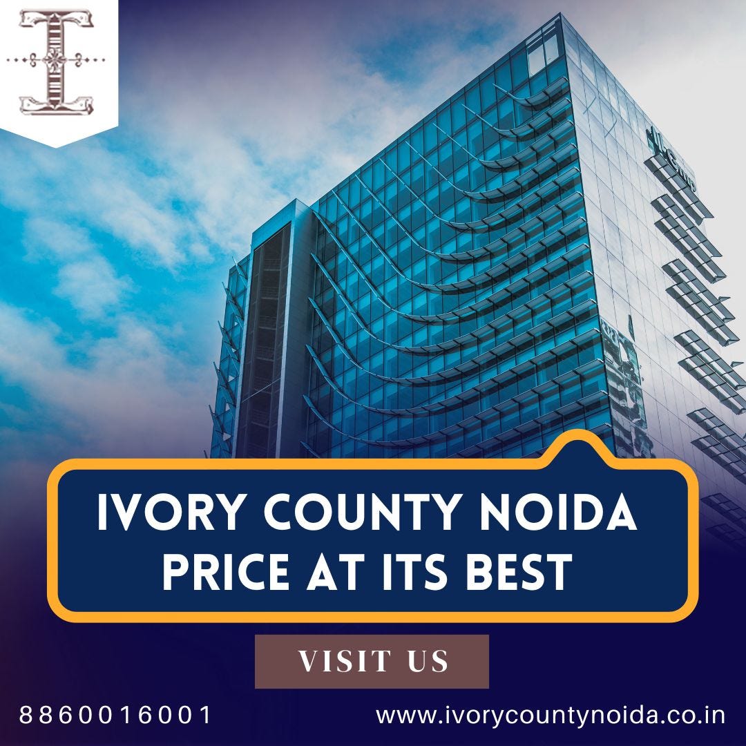 Ivory County Noida Price At Its Best - Ivorycountyseo - Medium