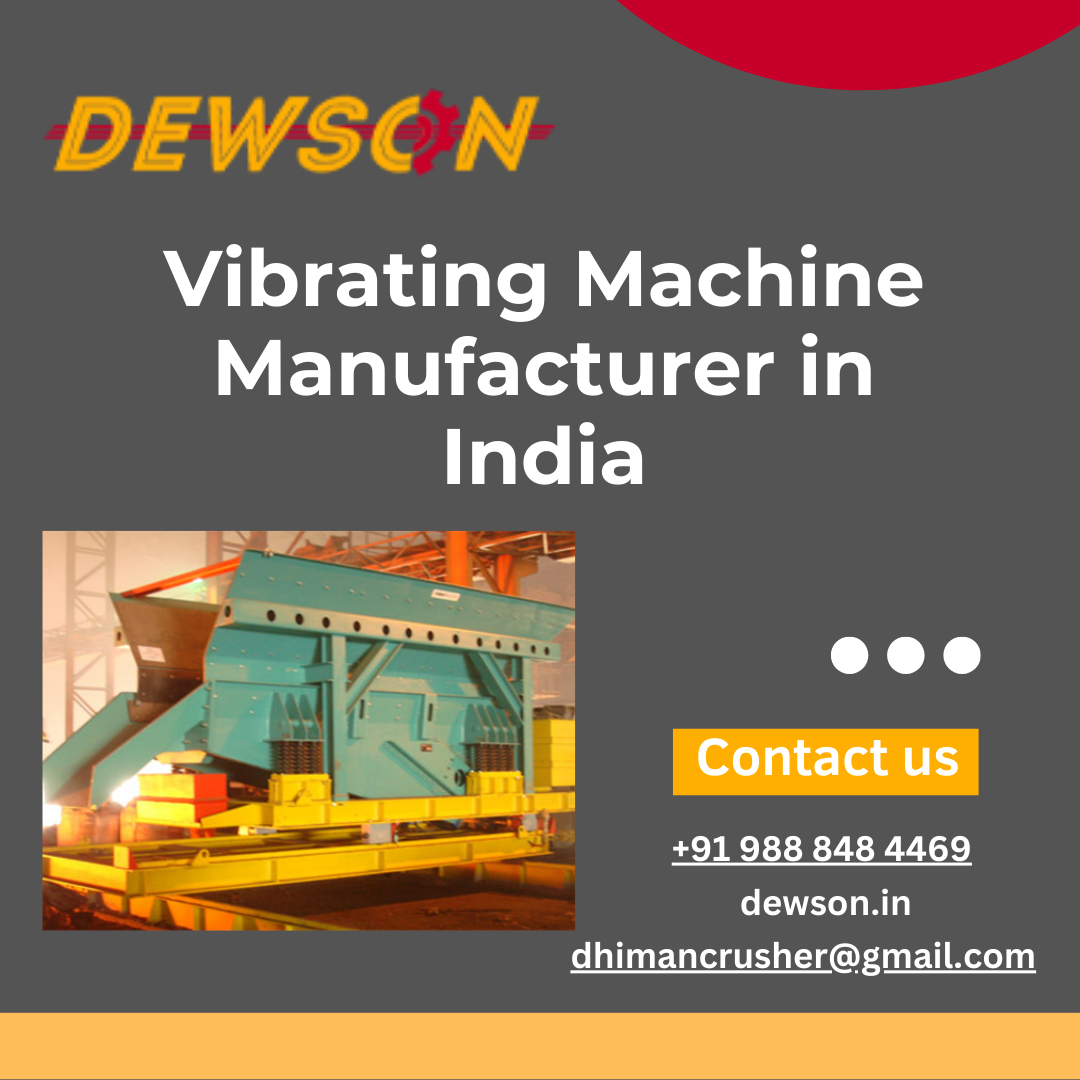 A high-performance vibrating machine is designed for efficient material ...