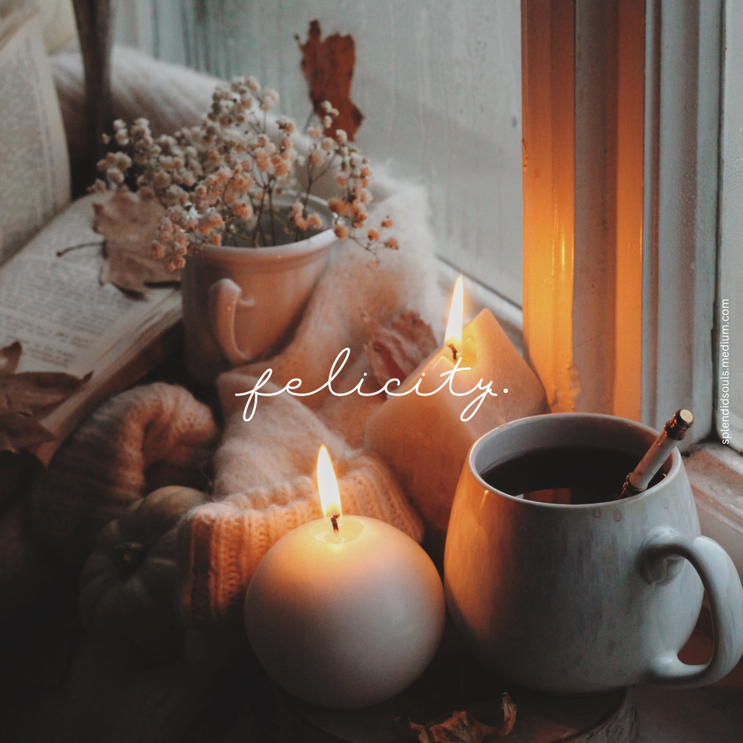 felicity. felicity (n); great happiness. | by alcyone | Medium