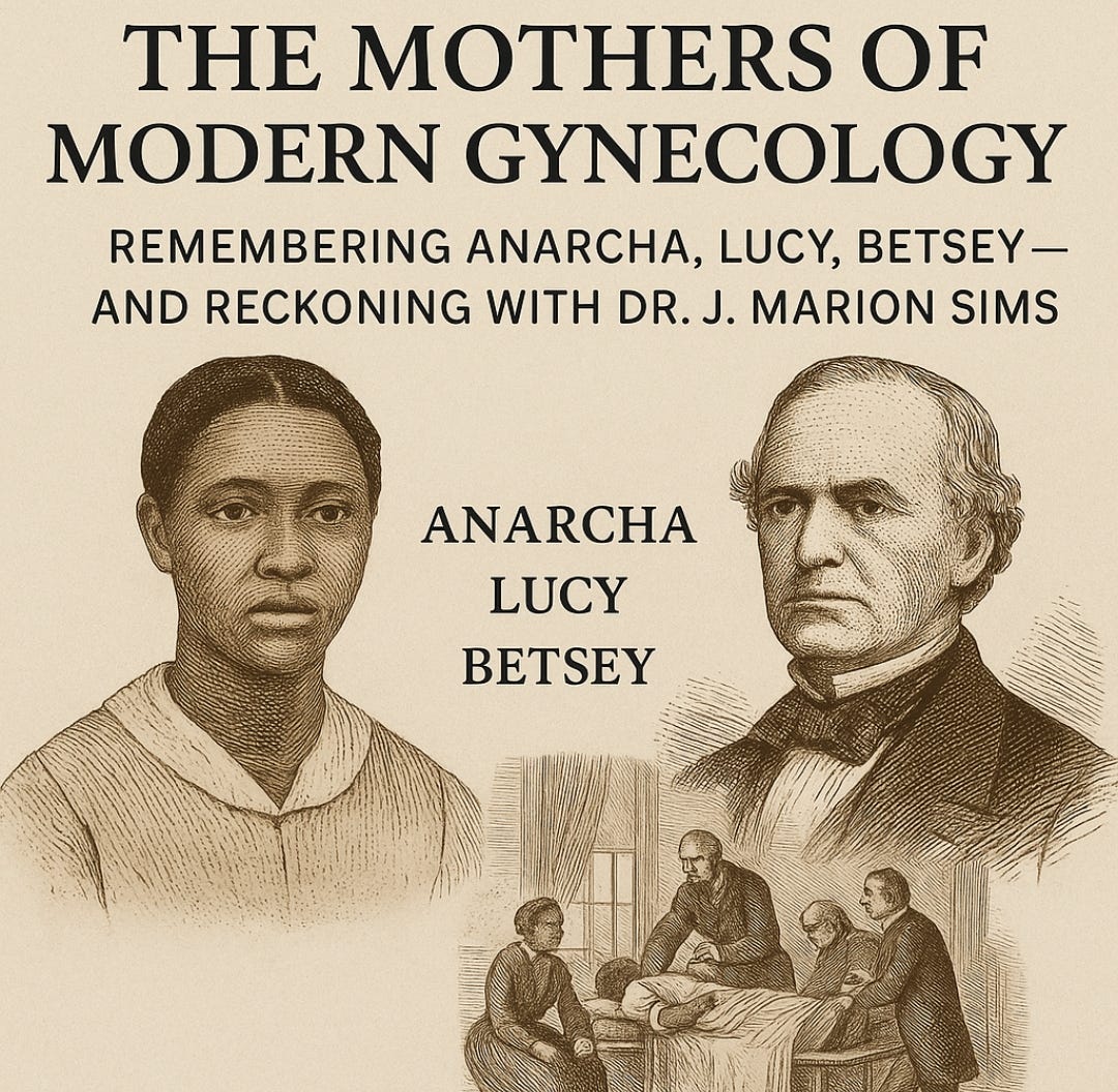 The Mothers of Modern Gynecology: Remembering Anarcha, Lucy, Betsey and ...