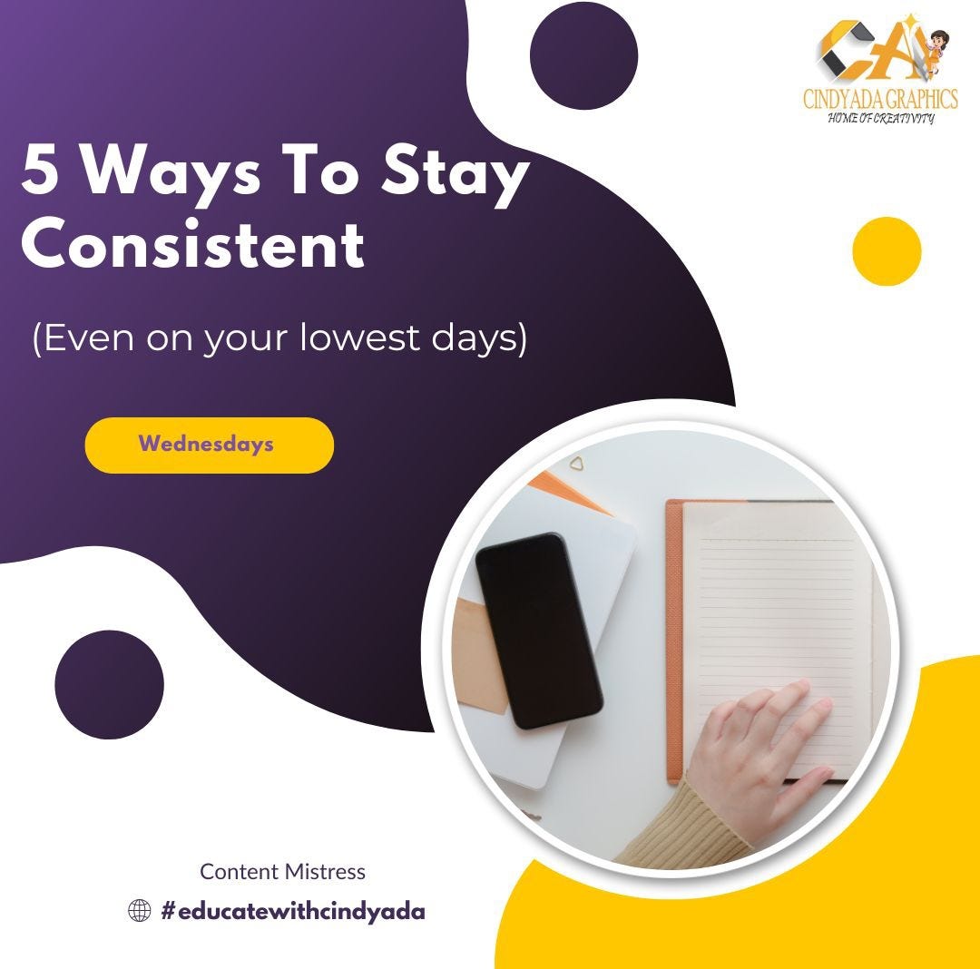 5 Ways To Stay Consistent (Even on your lowest days) | by Cynthia ...