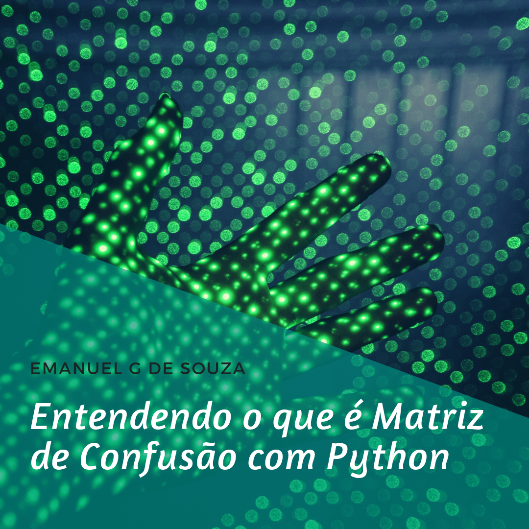 Entendendo o que é Matriz de Confusão com Python | by Emanuel G de ...