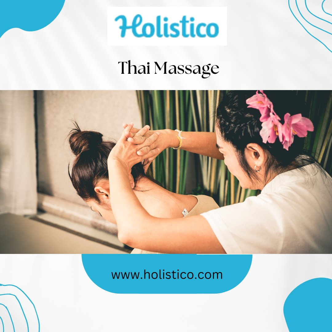 Unveiling the Therapeutic Wonders of Thai Massage by Holistico | by Holistico | May, 2024 | Medium