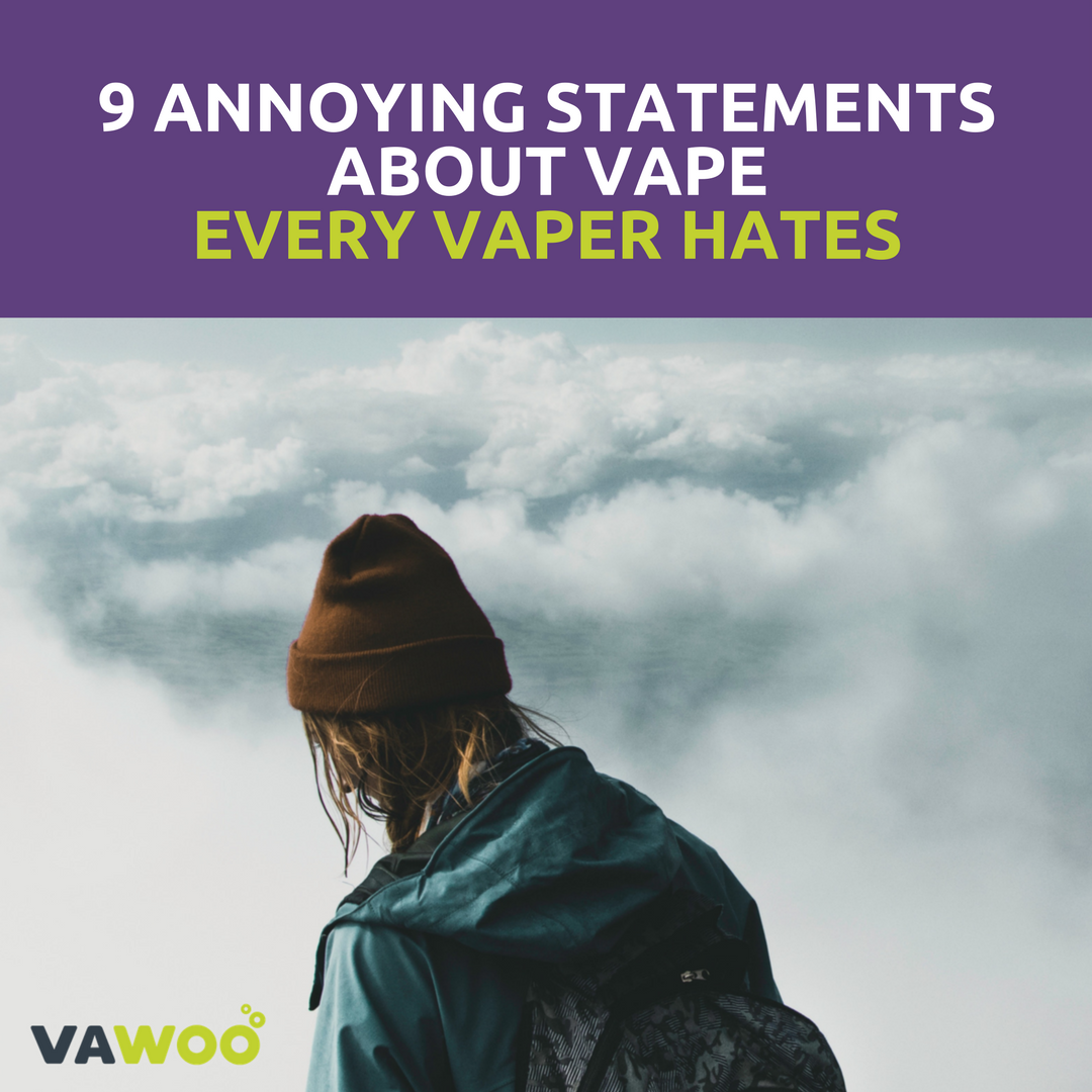 9 Annoying Statements About Vape Every Vaper Hates | by VAWOO | Medium