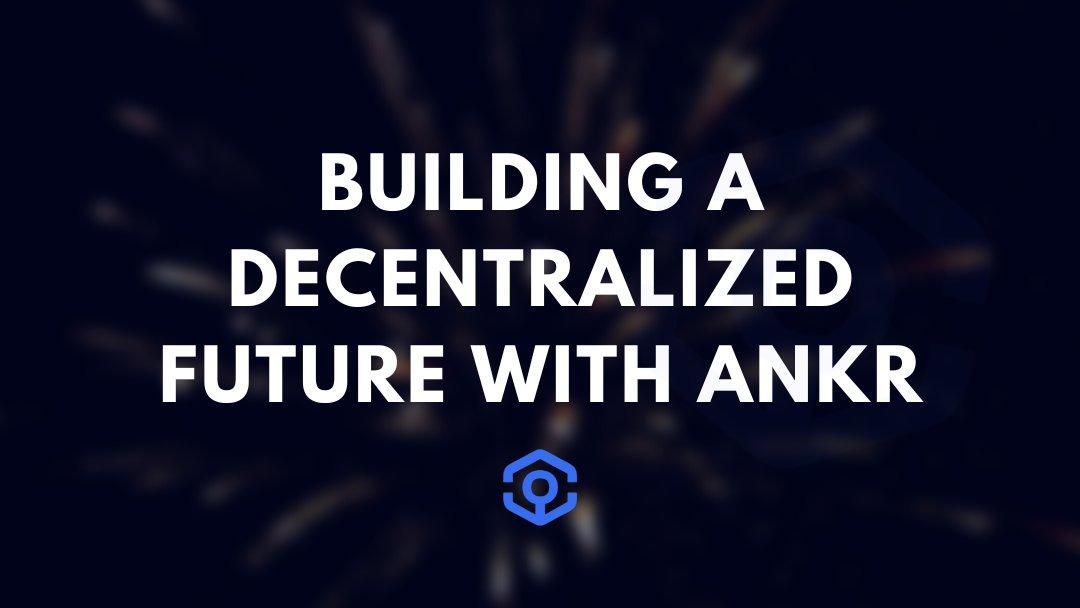Building A Decentralized Future with Ankr | by Godspower Isaiah | Medium