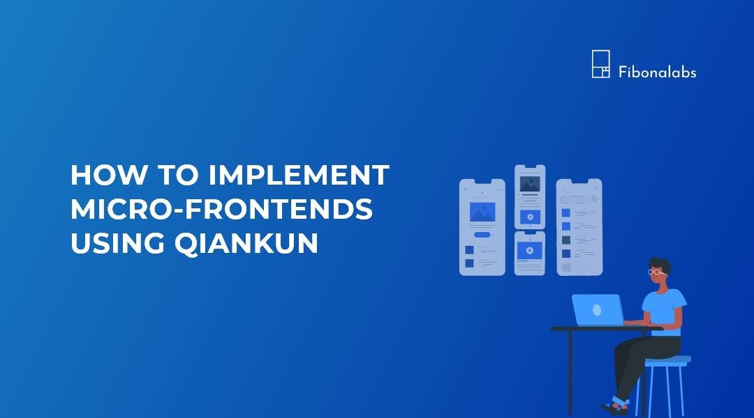 How to implement Micro-frontends using Qiankun? | by Fibonalabs | Medium