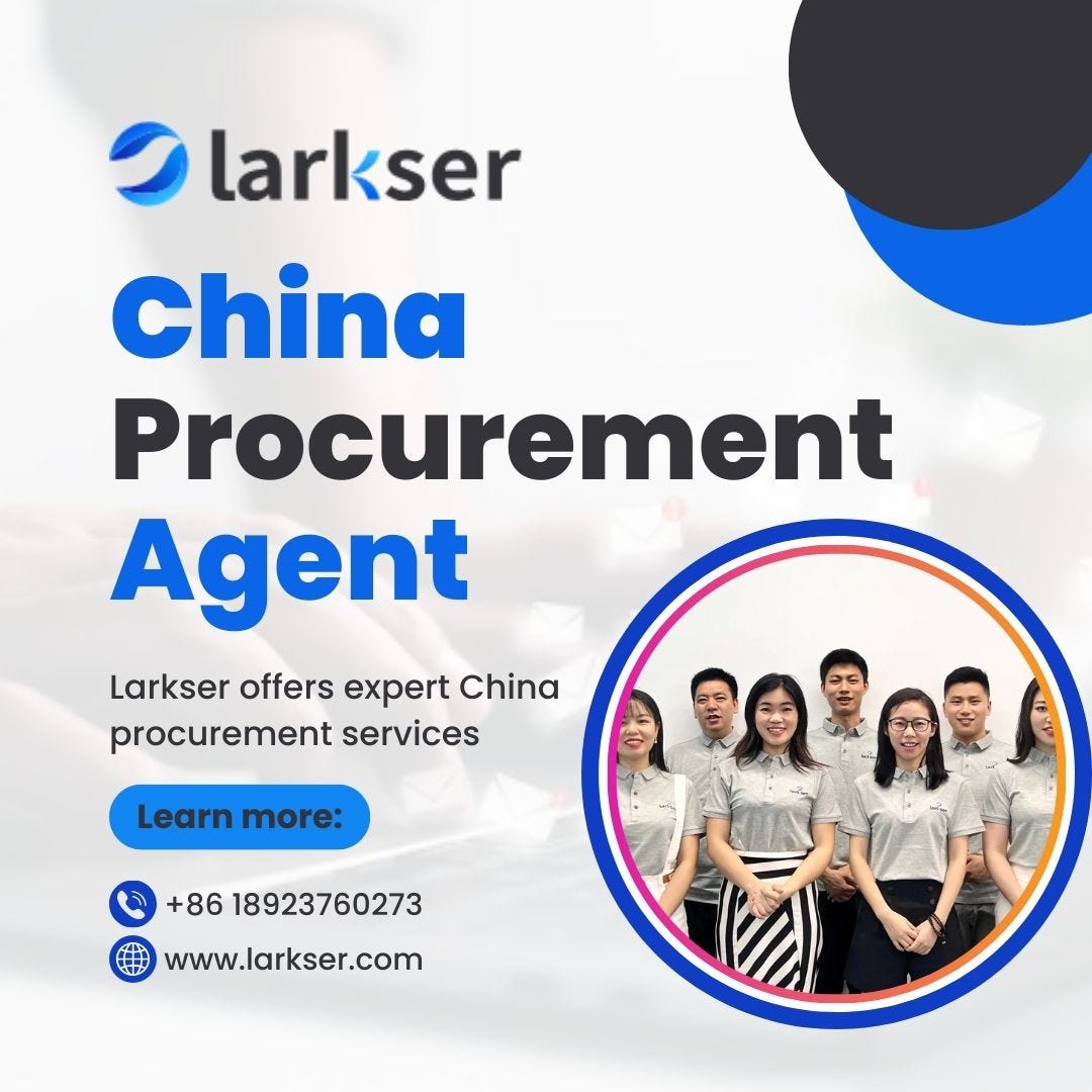 Larkser: Your Reliable China Procurement Agent - Larkser - Medium