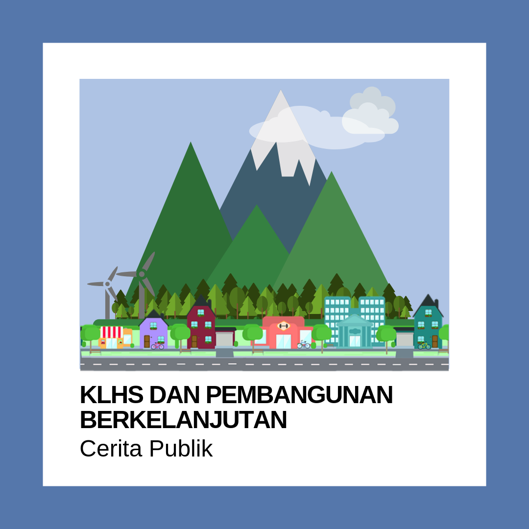 Kajian Lingkungan Hidup Strategis (KLHS) dan Pembangunan Berkelanjutan | by Cerita Publik ...