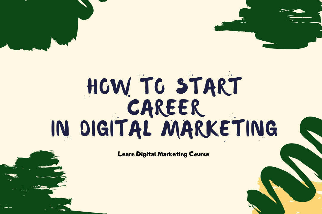 Start How To Start A Career In The Digital Marketing Field By Mohit Chouhan Medium