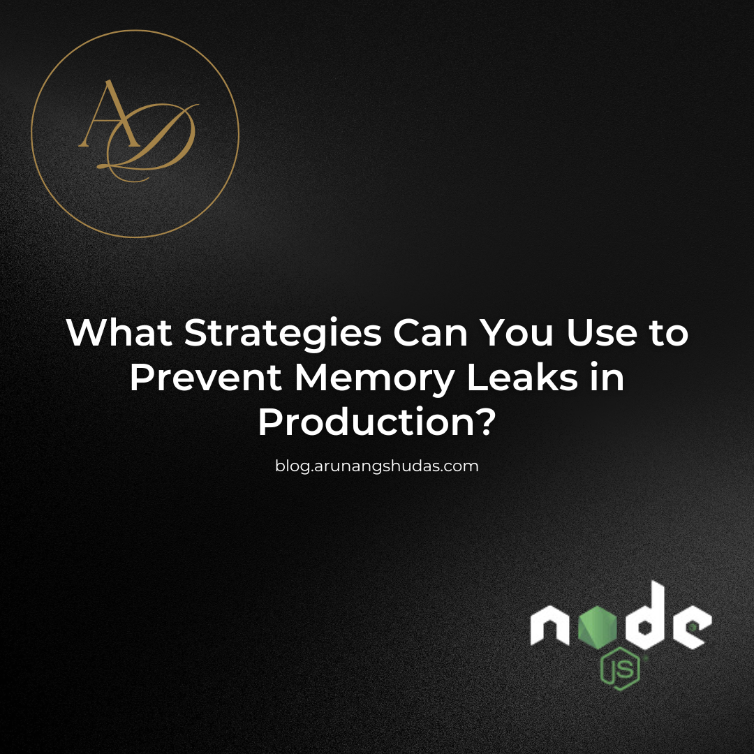 What Strategies Can You Use to Prevent Memory Leaks in Production? | by ...