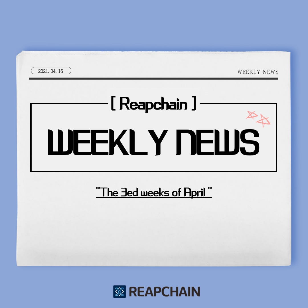 [Weekly News]The 3rd week of April | by CMReap | ReapChain Official ...
