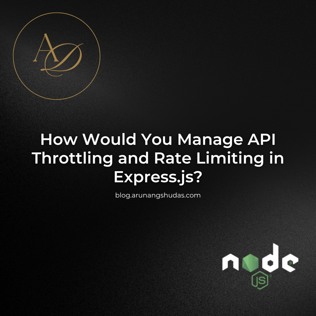 How Would You Manage API Throttling and Rate Limiting in Express.js? | by Arunangshu Das | Medium