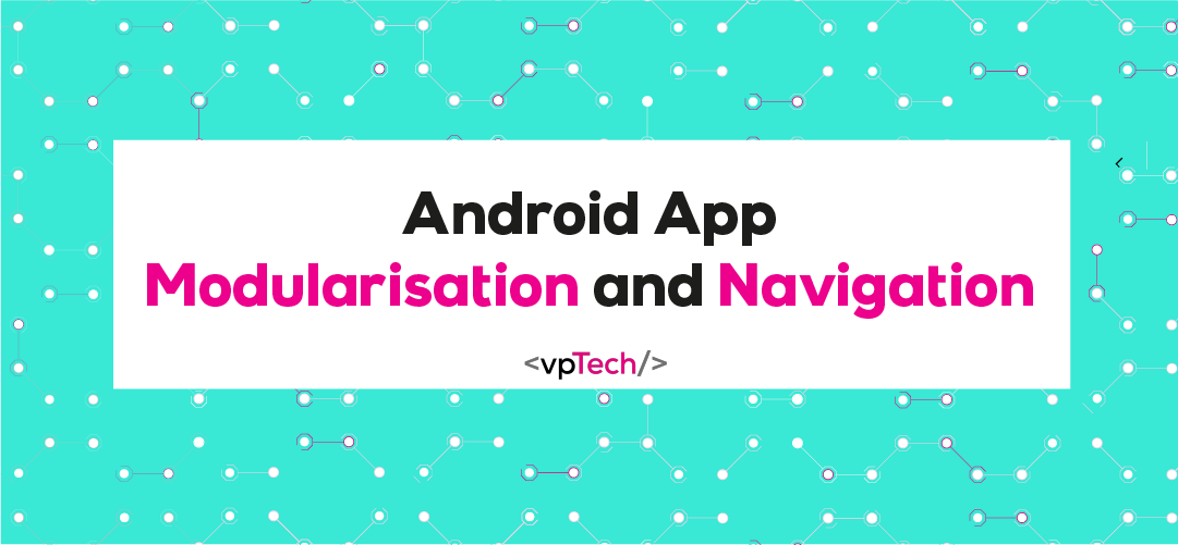 Android App Modularisation and Navigation | by Júlio Cesar Bueno Cotta ...