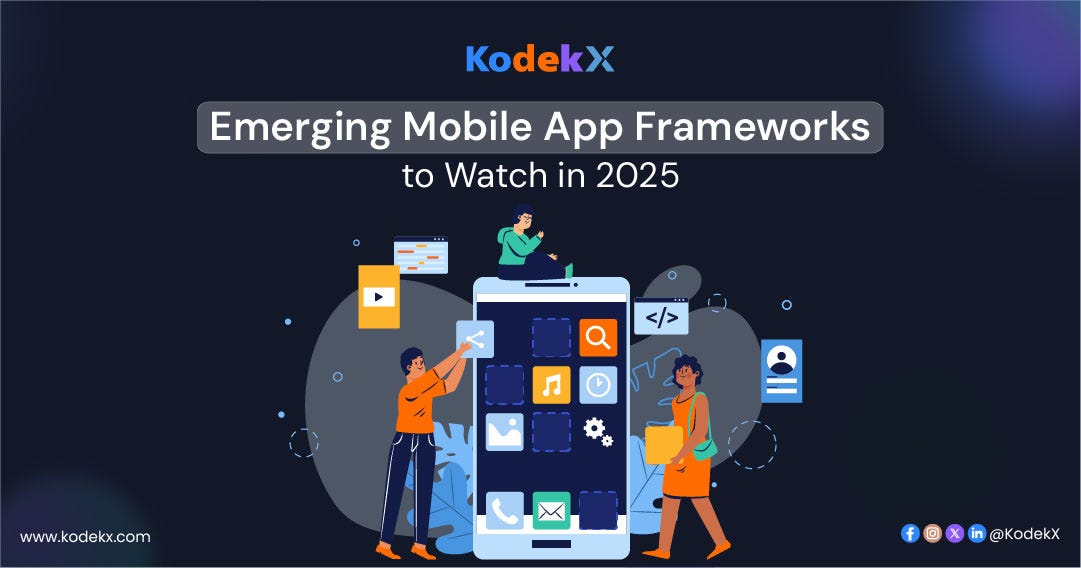 Emerging Mobile App Frameworks to Watch in 2025 | by KodekX | Medium