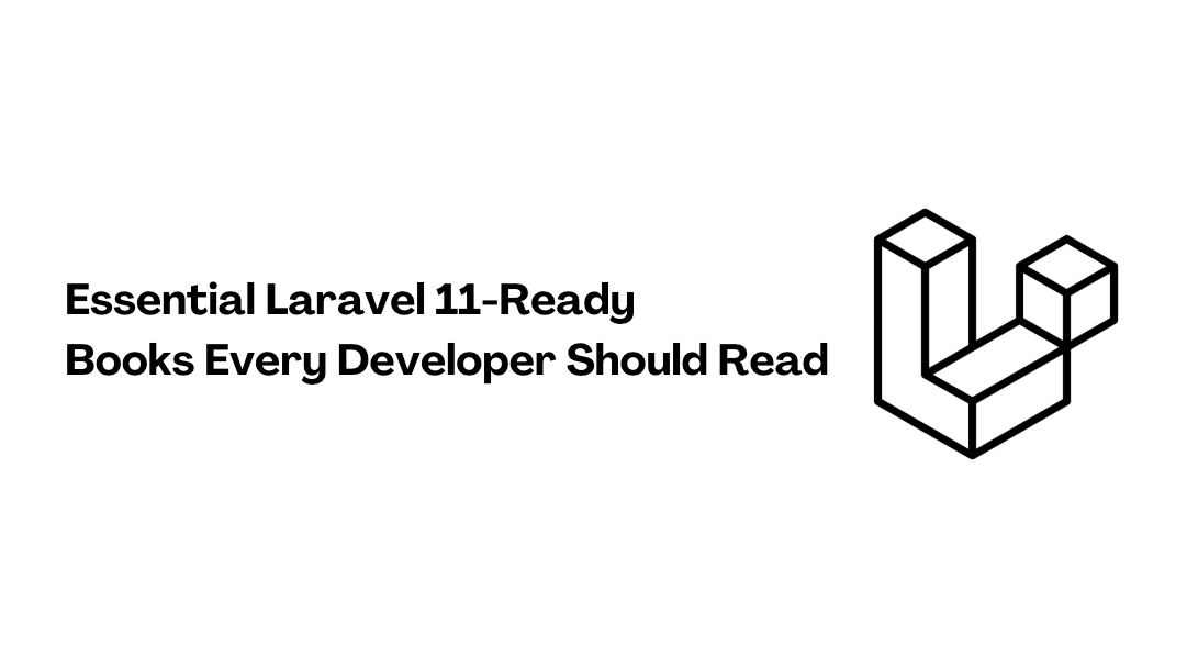 Essential Laravel 11-Ready Books Every Developer Should Read | by I ...